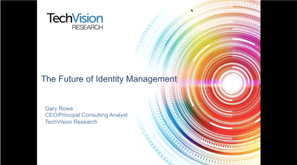 The Future of Identity Management Webinar - Replay - TechVision Research